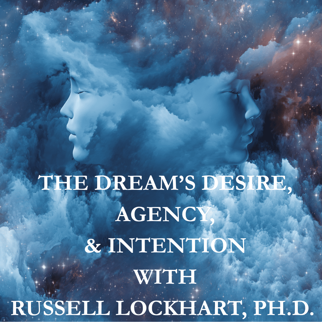 Russell Lockhart, Ph.D. - Seminar Series - The Dream’s Desire, Agency and Intention - C.G. Jung ...